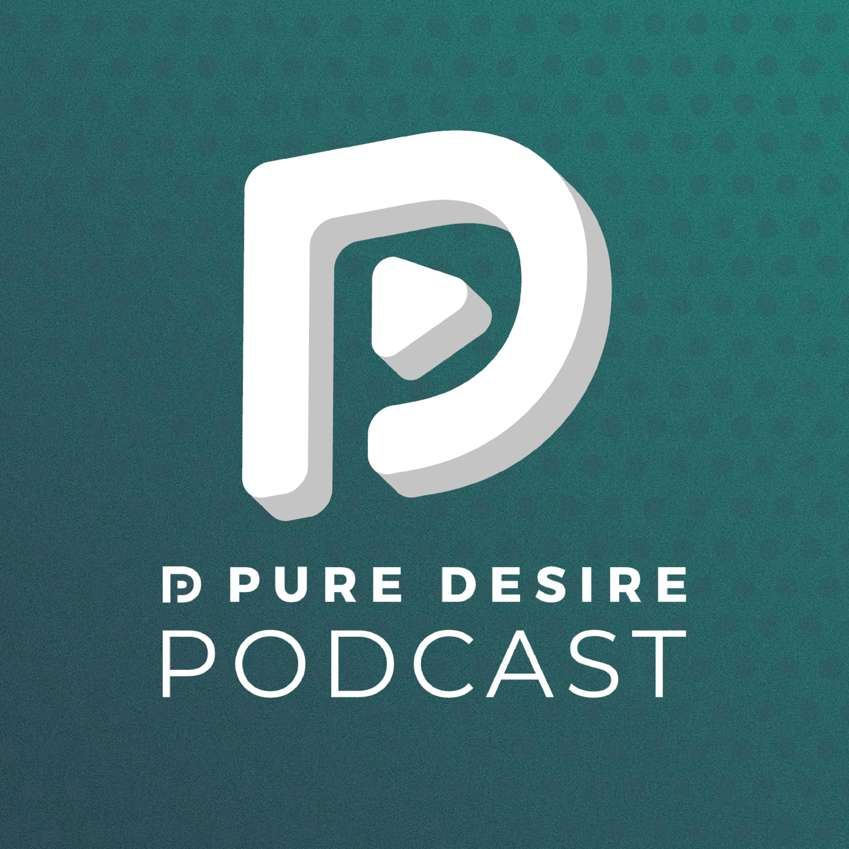 Podcasts | Pure Desire & Unfiltered | Pure Desire Ministries
